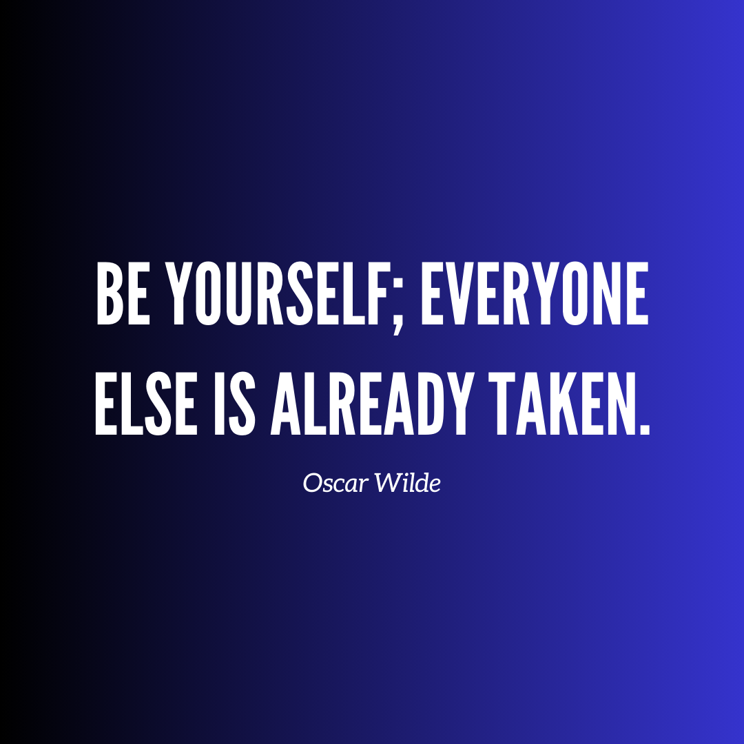 "Be yourself; everyone else is already taken.” ― Oscar Wilde - Success ...